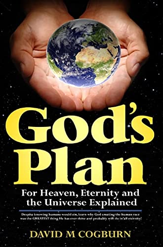 God’s Plan for Heaven, Eternity & the Universe :: By David Cogburn ...